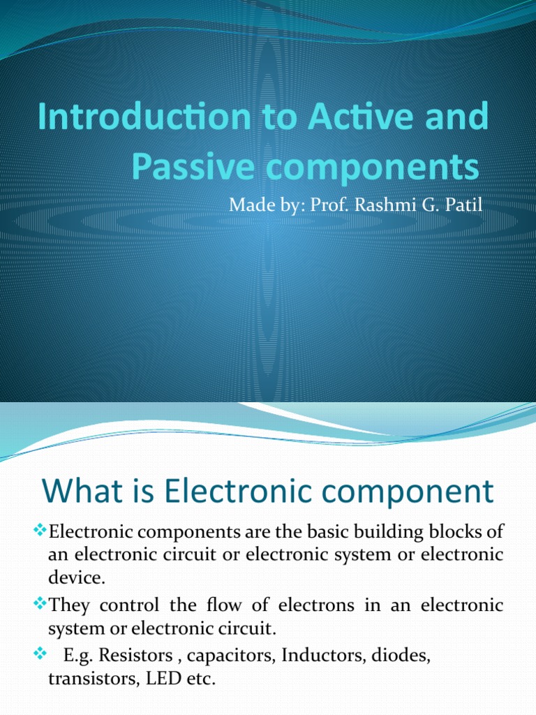 Introduction To Active and Passive Components: Made By: Prof. Rashmi G ...