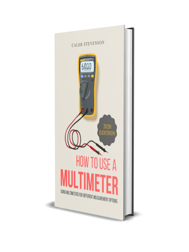 How To Use A Multimeter - Using Multimeters For Different Measurement ...