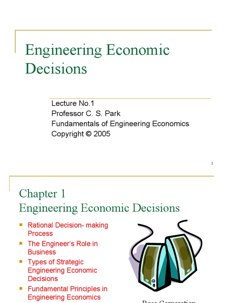Engineering Economic Decisions: Lecture No.1 Professor C. S. Park ...
