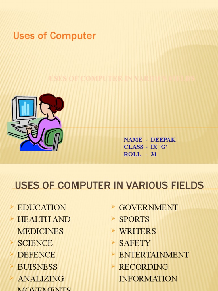 Uses of Computer in Various Fields | PDF | Internet | Information