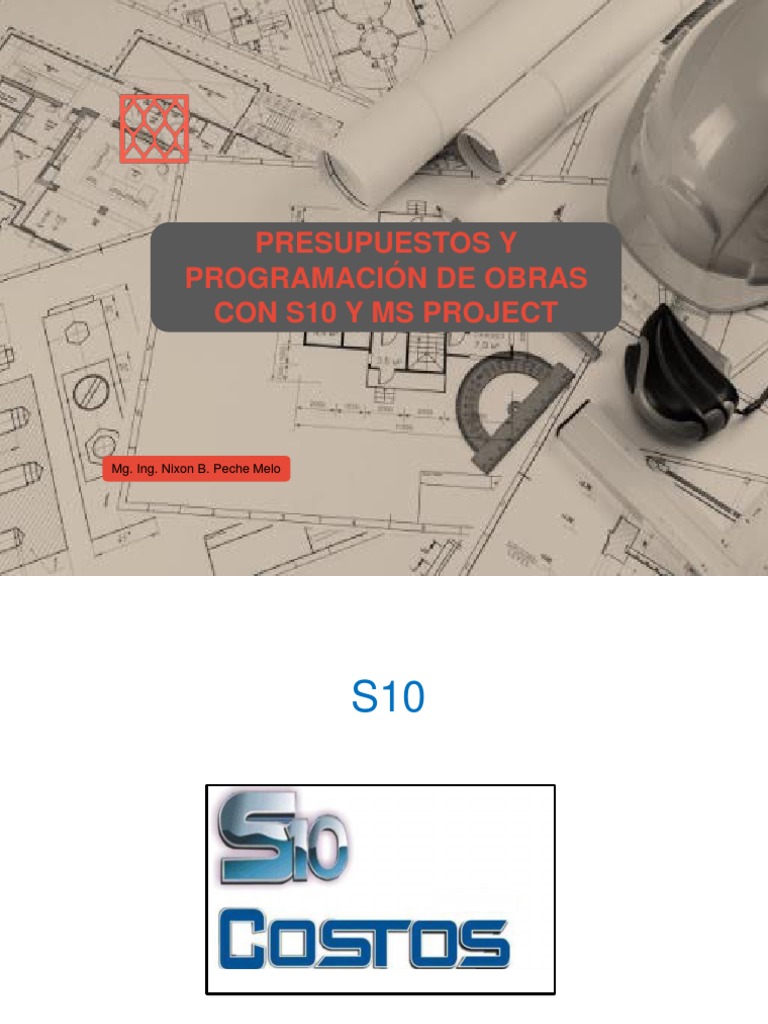 Presupuestos Y Programación de Obras Con S10 Y Ms Project: Mg. Ing. Nixon B. Peche Melo | PDF ...