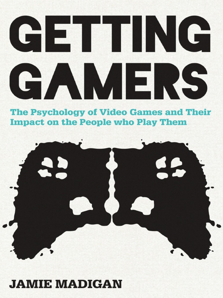 Getting Gamers The Psychology of Video Games and Their Impact On | PDF ...