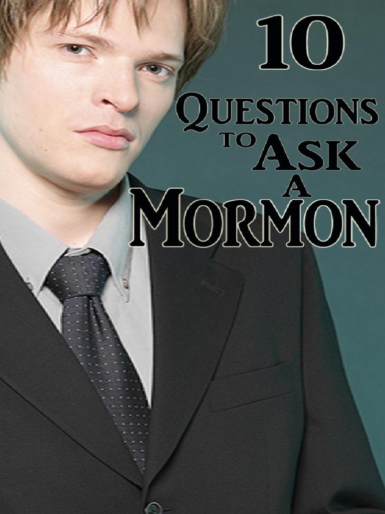 Ten Questions To Ask A Mormon | PDF | Book Of Mormon | The Church Of ...