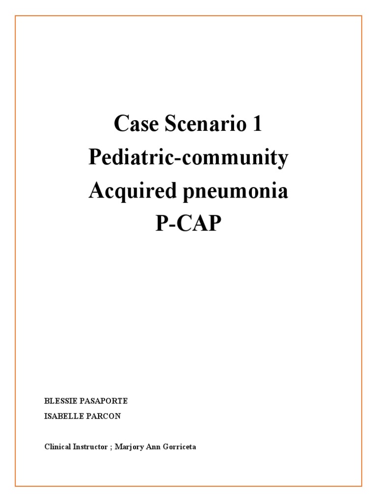 Case Scenario 1 Pediatric-Community Acquired Pneumonia P-Cap | PDF ...