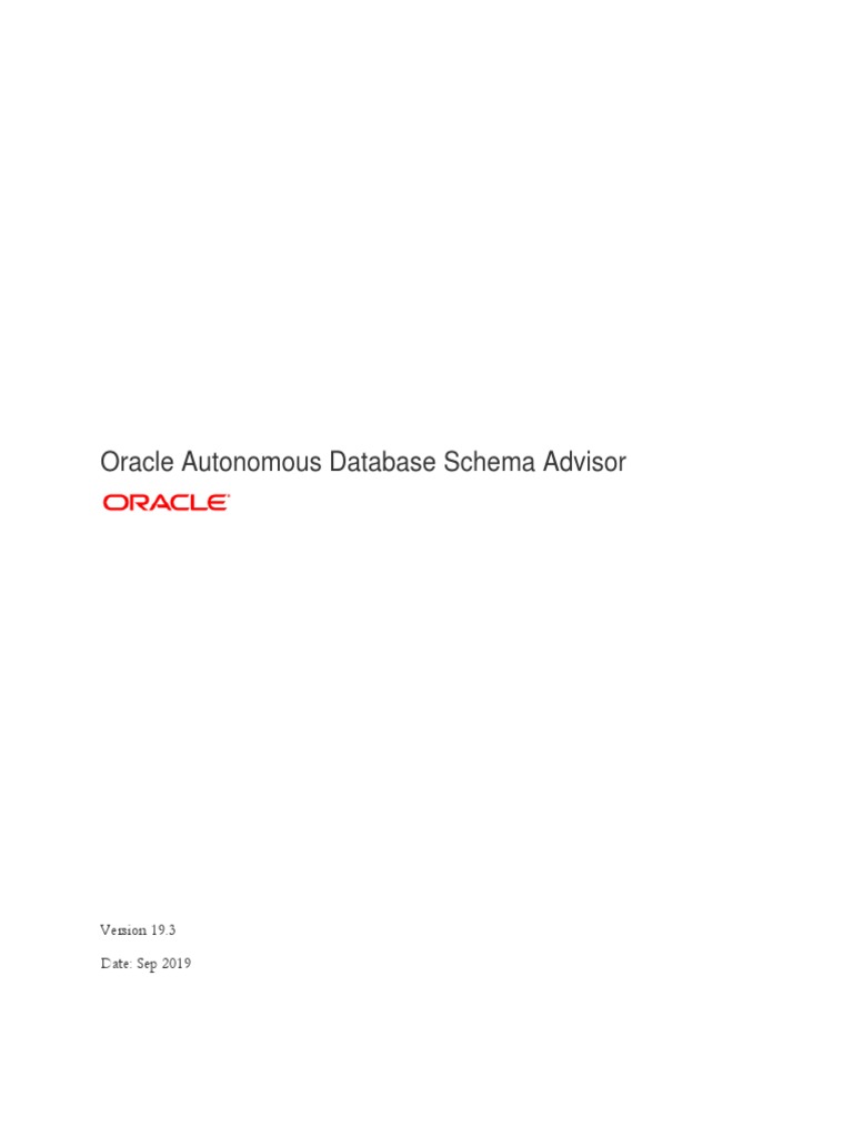 Oracle Autonomous Database Schema Advisor: Date: Sep 2019 | PDF | Databases | Database Schema