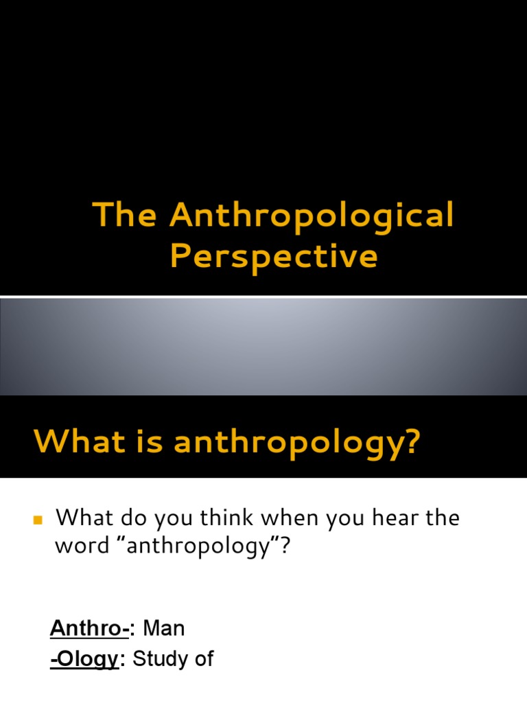 Understanding the Anthropological Perspective | PDF | Anthropology ...