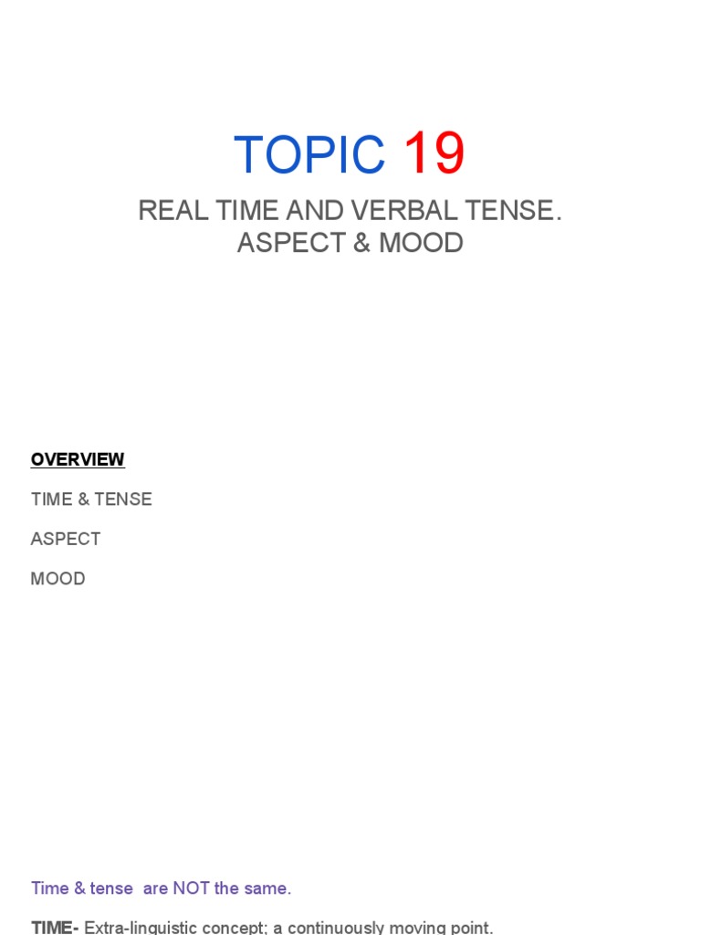 Topic: Real Time and Verbal Tense. Aspect & Mood | PDF | Perfect (Grammar) | Grammatical Tense