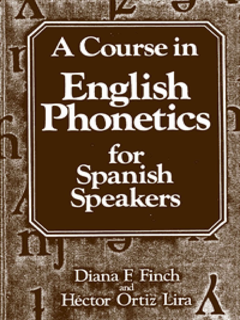A Course in English Phonetics For Spanish Speakers | PDF