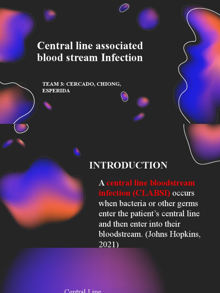 Central Line Associated Blood Stream Infection: Team 3: Cercado, Chiong ...