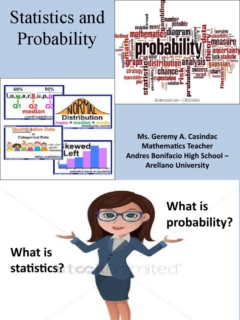 Statistics and Probability: Ms. Geremy A. Casindac Mathematics Teacher ...
