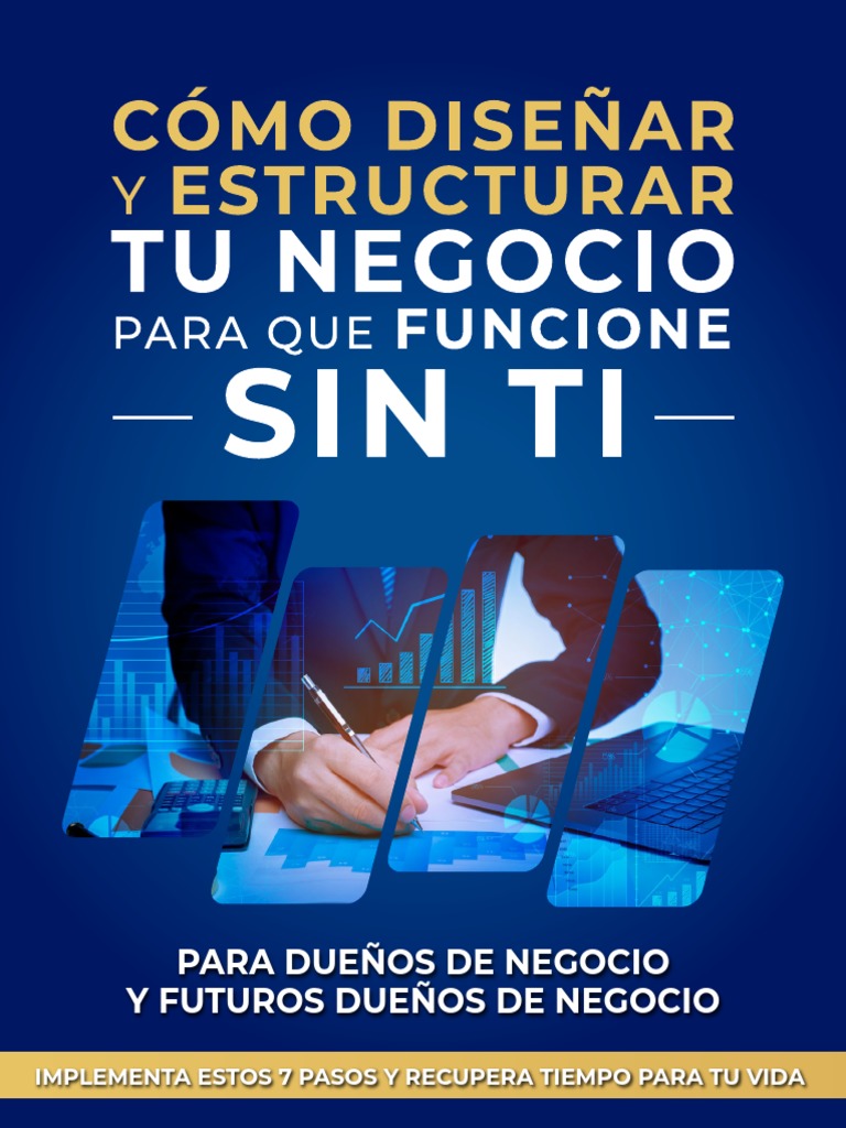 Como Diseñar y Extructurar Un Negocio Que Funcione Sin Ti | PDF | Business