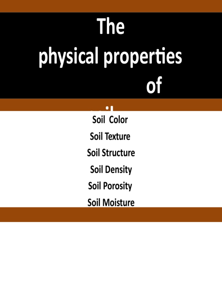The Physical Properties of Soil: Soil Color Soil Texture Soil Structure ...