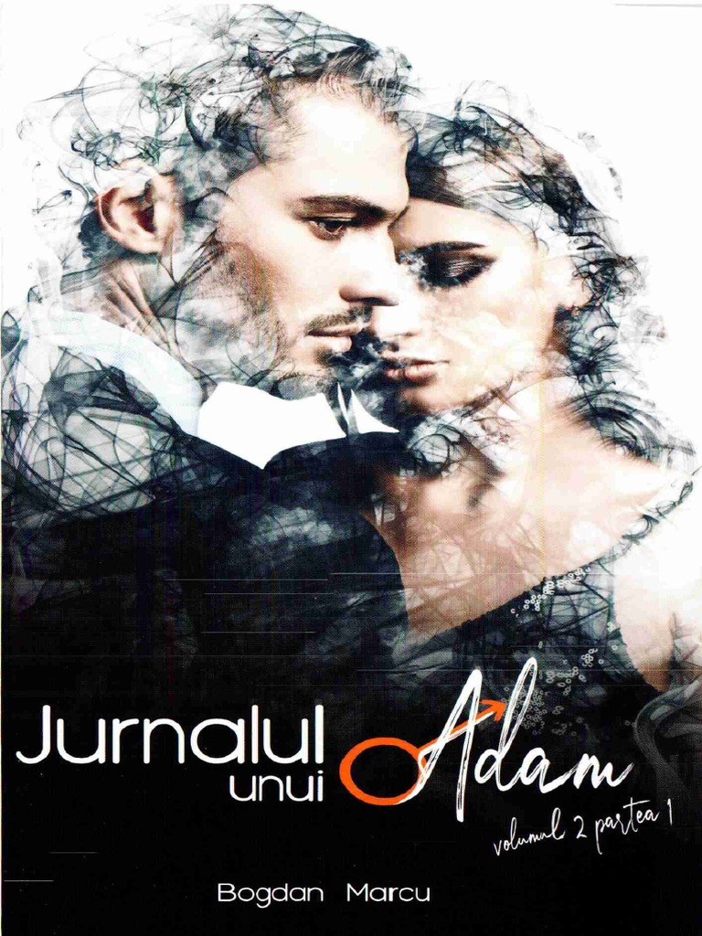 Jurnalul Unui Adam - Bogdan Marcu - Volumul 1 Partea 1 | PDF