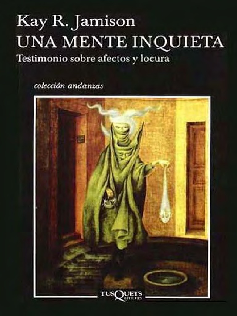 Una Mente Inquieta Testimonio Sobre Afectos y Locura Kay R Jamison | PDF