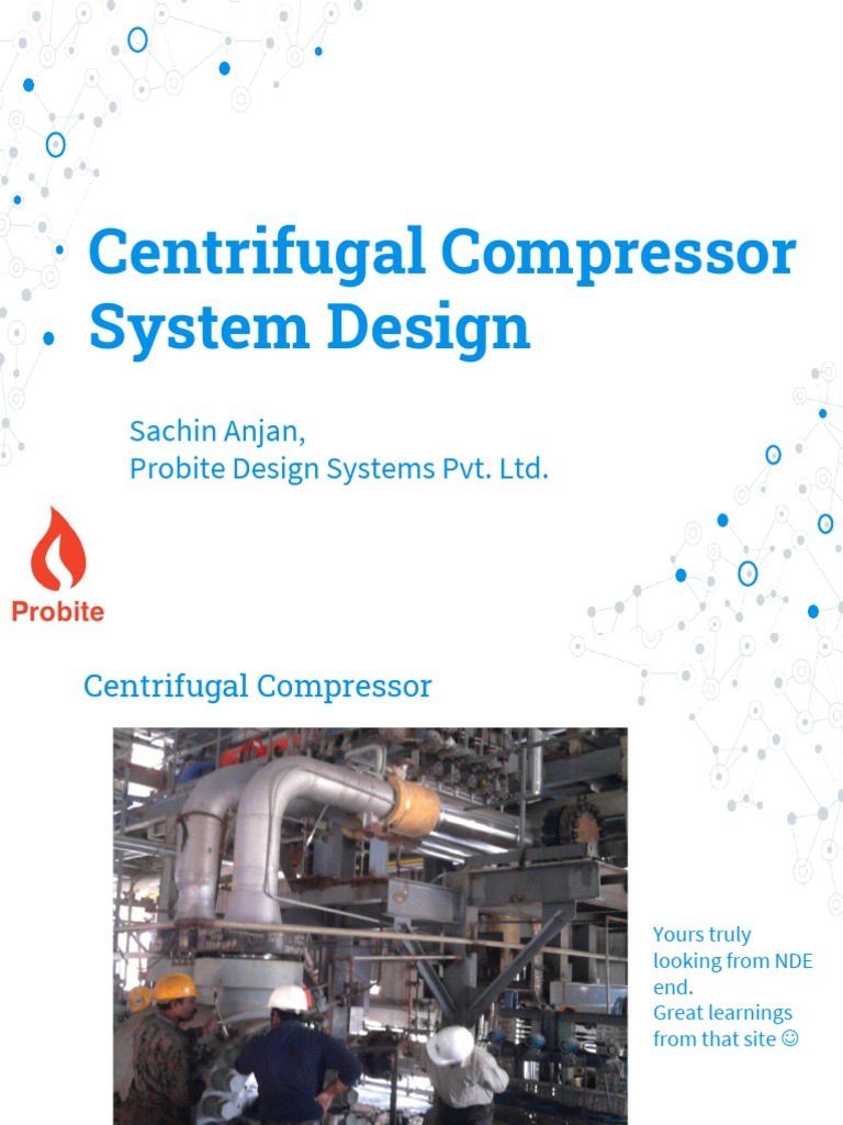 Centrifugal Compressor System Design: Sachin Anjan, Probite Design ...