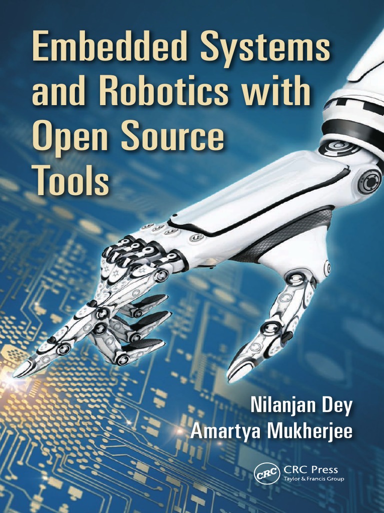 Dey, Nilanjan - Mukherjee, Amartya-Embedded Systems and Robotics With Open Source Tools-CRC ...