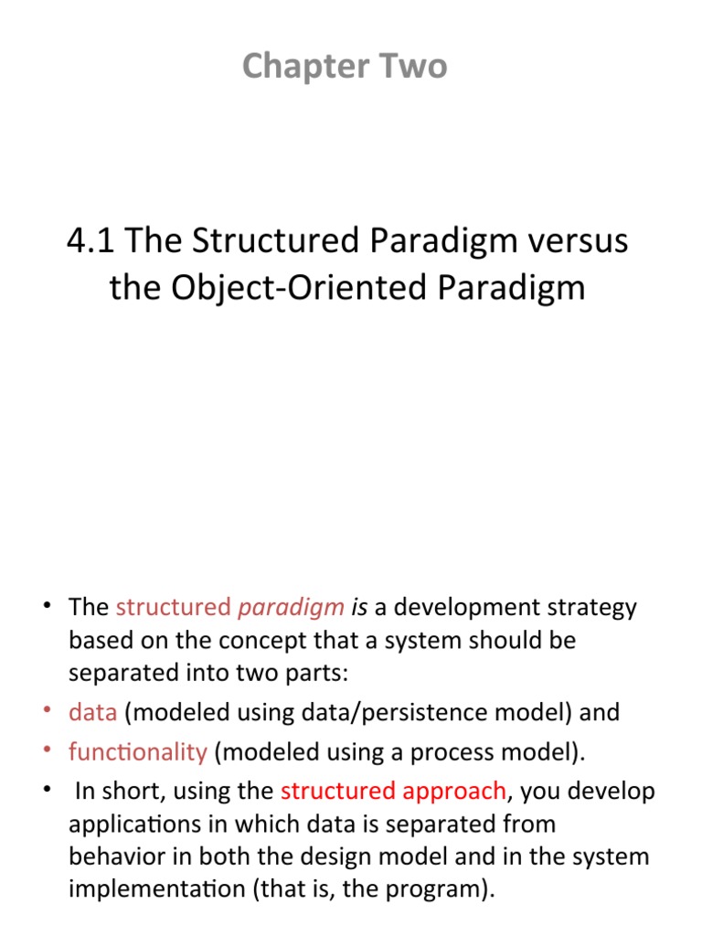 Chapter Two: 4.1 The Structured Paradigm Versus The Object-Oriented Paradigm | PDF | Object ...