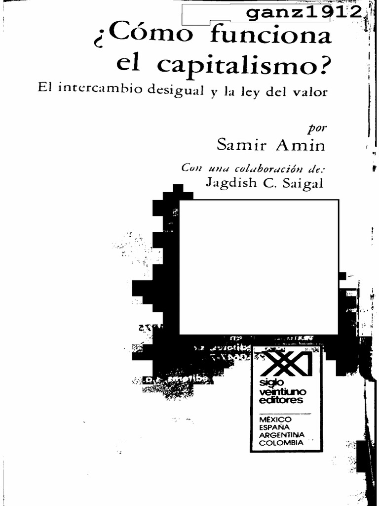 AMIN, SAMIR - ¿Cómo Funciona El Capitalismo (El Intercambio Desigual y ... AMIN, SAMIR - ¿Cómo Funciona El Capitalismo (El Intercambio Desigual y ...