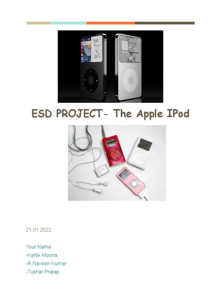 Esd Project-The Apple Ipod: Your Name - Kartik Moona - R.Naveen Kumar - Tushar Pratap | PDF | I ...