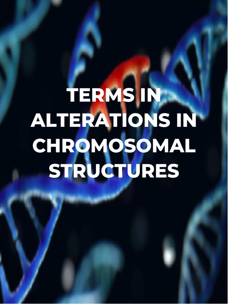 ALTERATION IN CHROMOSOMAL STRUCTURE Reviewer Notes | PDF | Meiosis ...