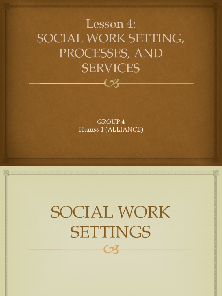 Lesson 4: Social Work Setting, Processes, and Services: Group 4 Humss 1 ...