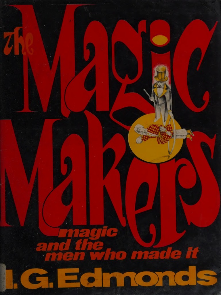 Edmonds - The Magic Makers (Nagic and The Men Who Made It) | PDF ...