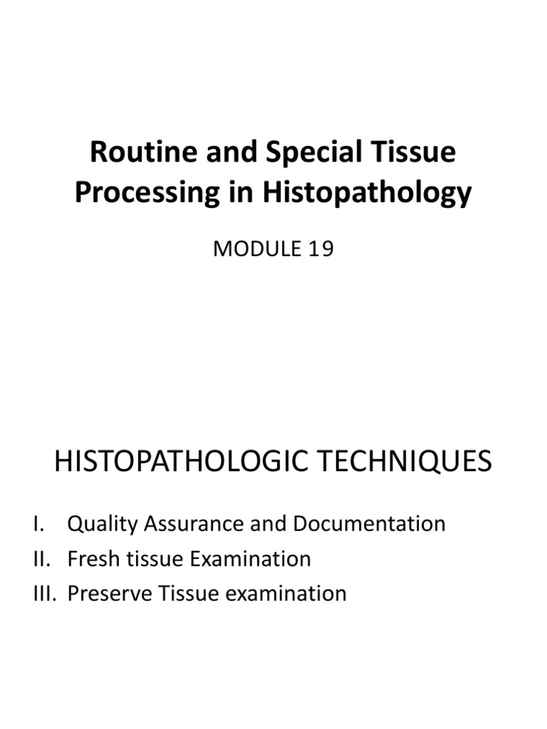 Module 19 - Routine and Special Tissue Processing in Histopathology ...