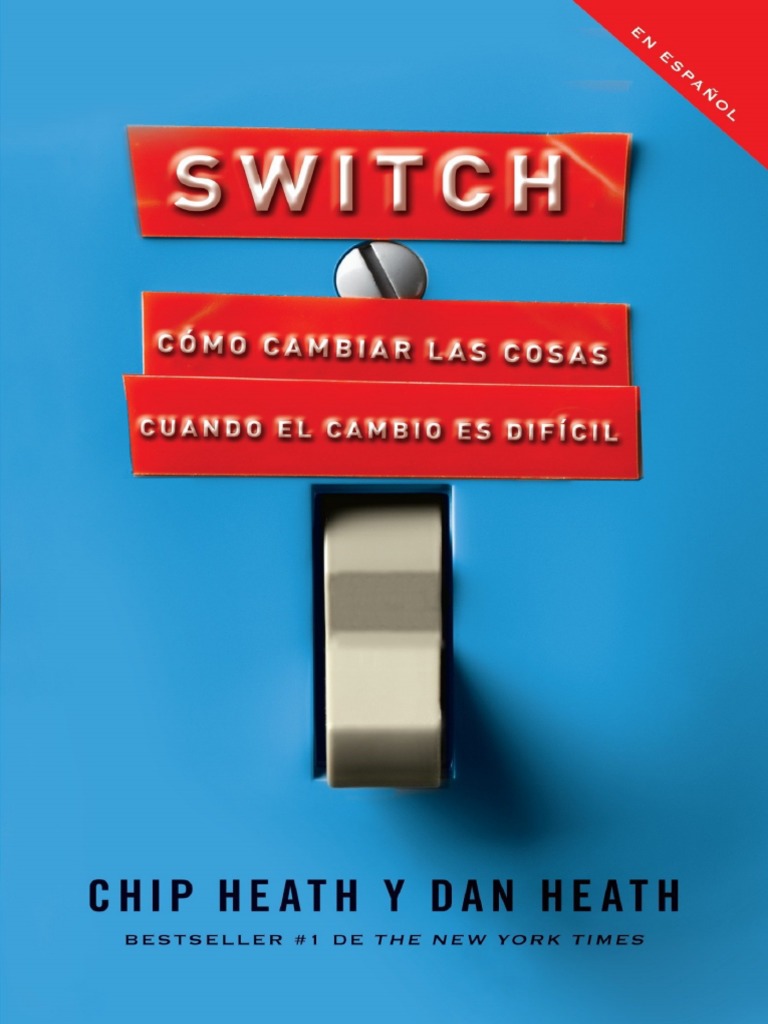 Switch Cómo Cambiar Las Cosas Cuando Cambiar Es Difícil by Chip Heath ...