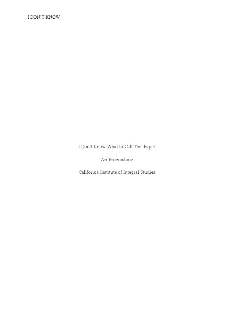 I Don'T Know: I Don't Know What To Call This Paper Ari Brownstone ...