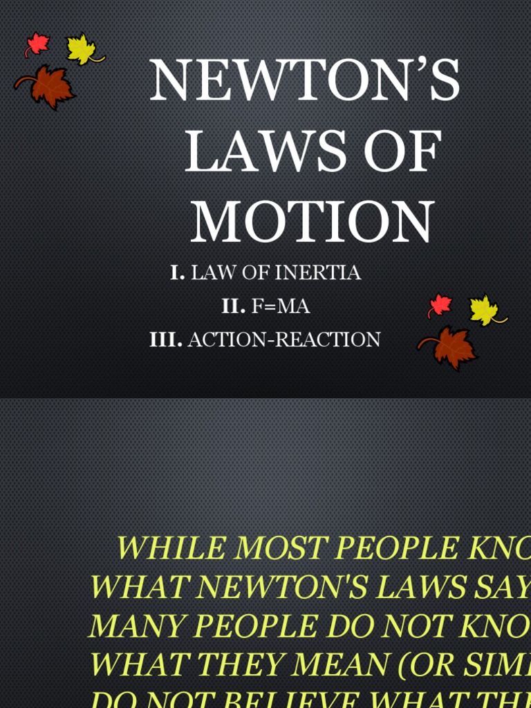 Newton'S Laws of Motion: I. Law of Inertia Ii. F Ma Iii. Action ...