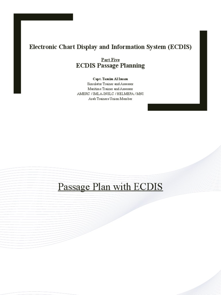Electronic Chart Display and Information System (ECDIS) ECDIS Passage ...