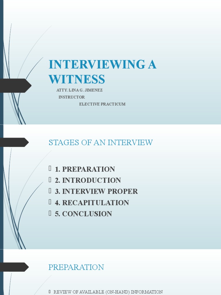 Interviewing A Witness: Atty. Lina G. Jimenez Instructor Elective ...