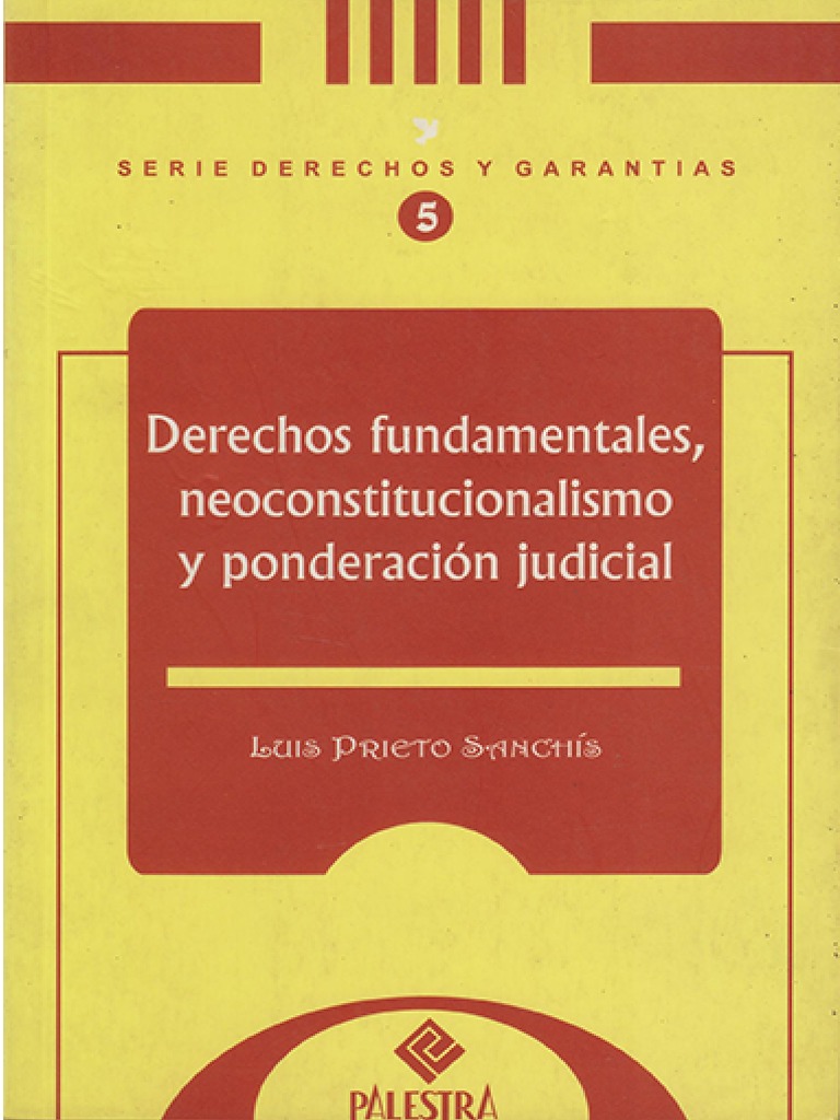 Derechos Fundamentales, Neoconstitucionalismo y Ponderación Judicial by Luis Prieto Sanchís ...