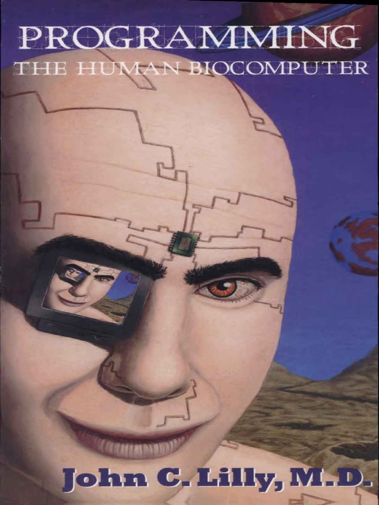John C. Lilly - Programming The Human Biocomputer-Ronin Publishing (2010) | PDF