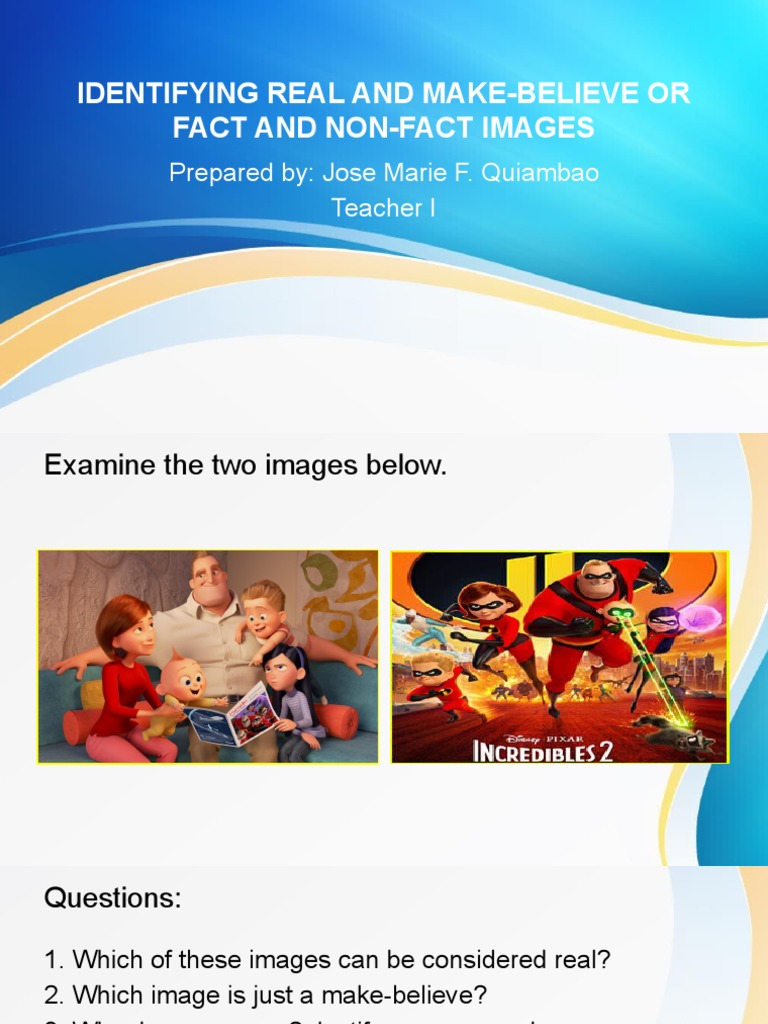Identifying Real and Make-Believe or Fact and Non-Fact Images | PDF