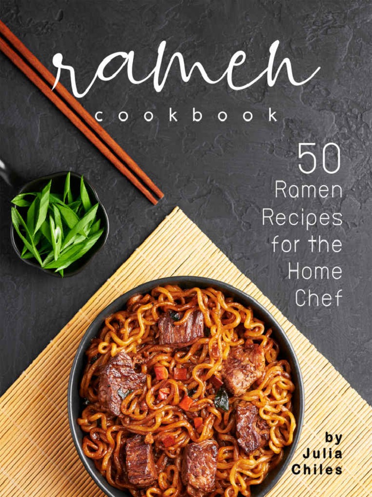 Ramen Cookbook 50 Ramen Recipes For The Home Chef by Julia Chiles | PDF ...