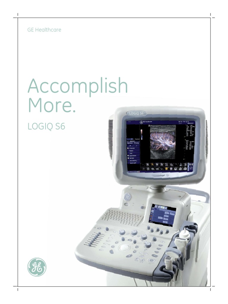 Accomplish More.: Logiq S6 | PDF | Medical Ultrasound | Medical Imaging