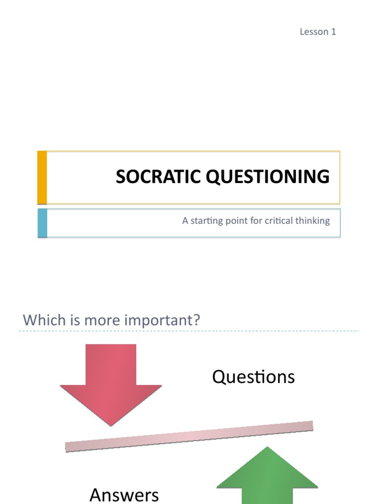 Lesson 1 - Socratic Questioning | PDF | Critical Thinking | Knowledge