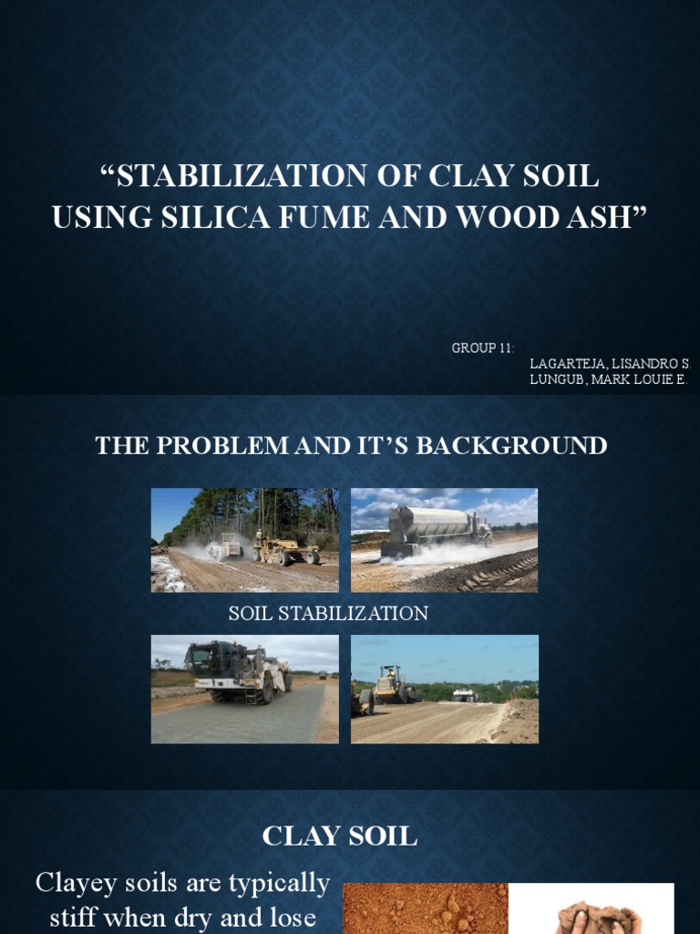Stabilization of Clay Soil Using Silica Fume and Wood Ash Presentation ...