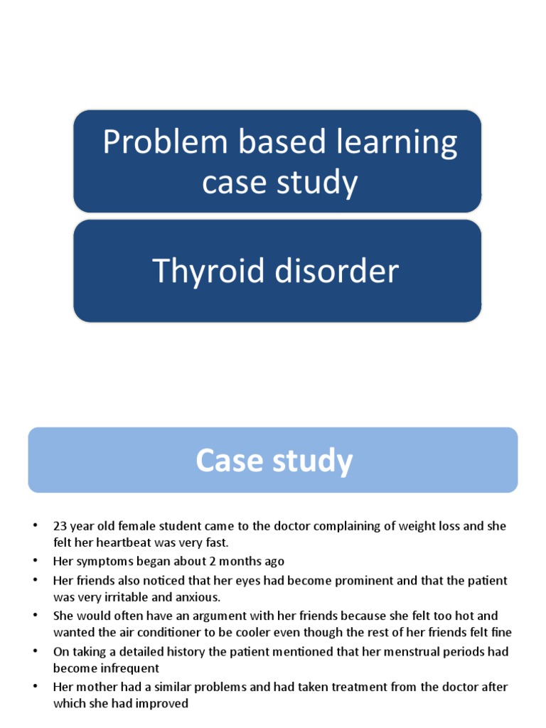 Problem Based Learning Case Study Thyroid Disorder | PDF | Hyperthyroidism | Thyroid