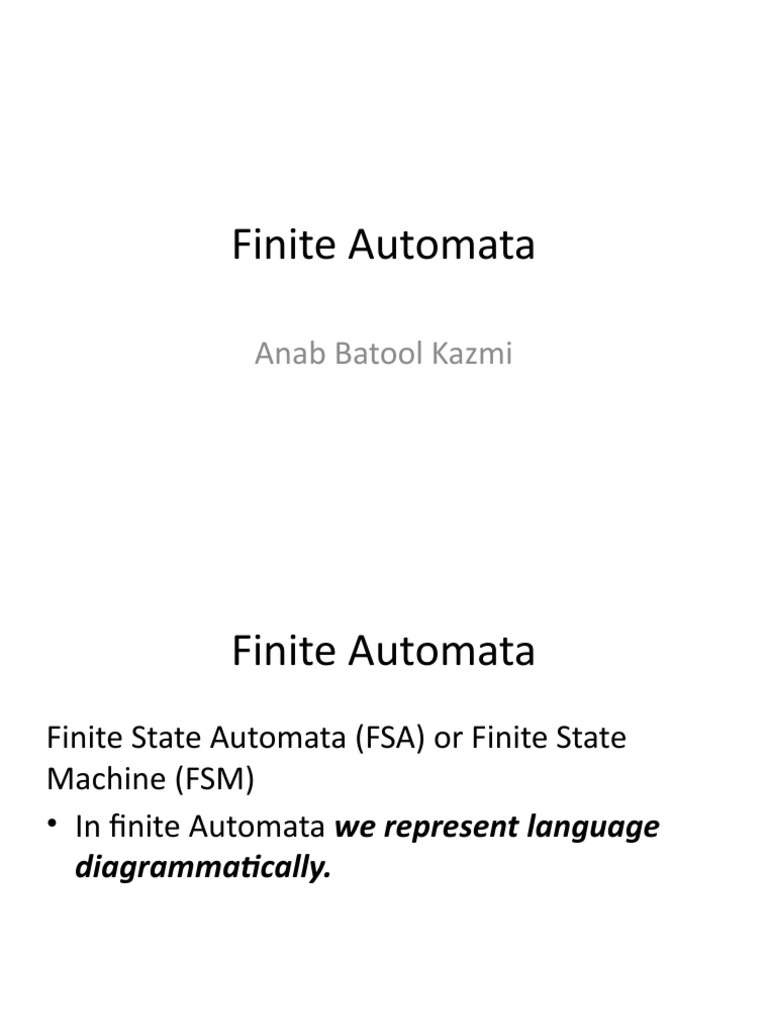 Finite Automata: Anab Batool Kazmi | PDF | Theory Of Computation | Formal Methods