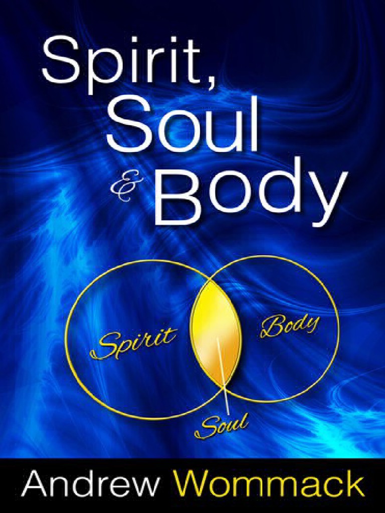 Spirit Soul and Body | PDF | Born Again | Soul