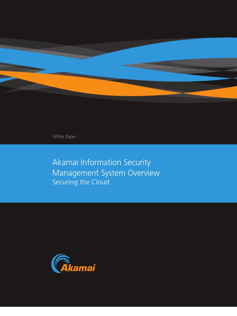 Akamai Information Security Management System Overview: Securing The ...