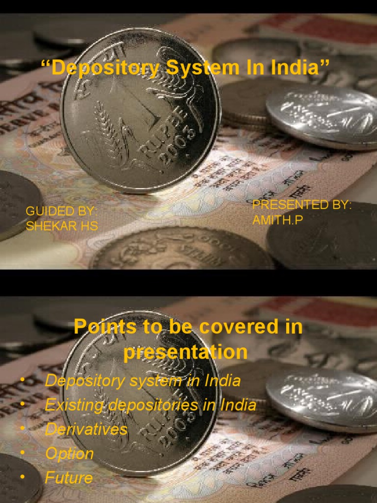 "Depository System in India": Presented By: Amith.P Guided By: Shekar ...