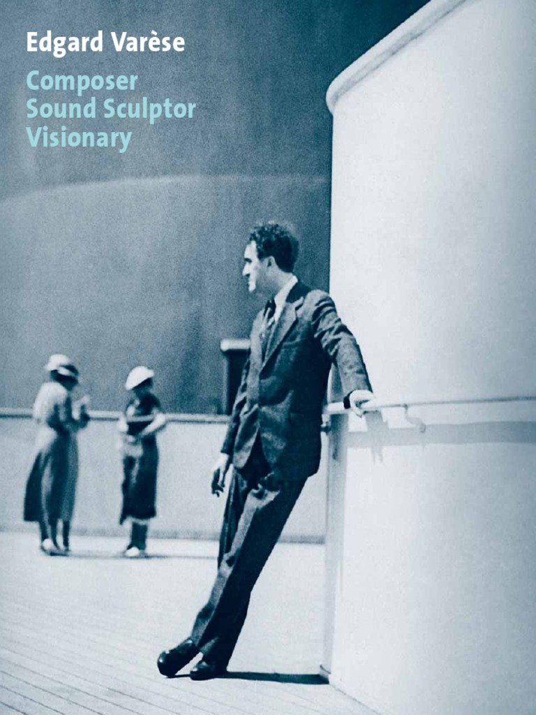 Composer Sound Sculptor Visionary: Edgard Varèse | PDF | Interval ...