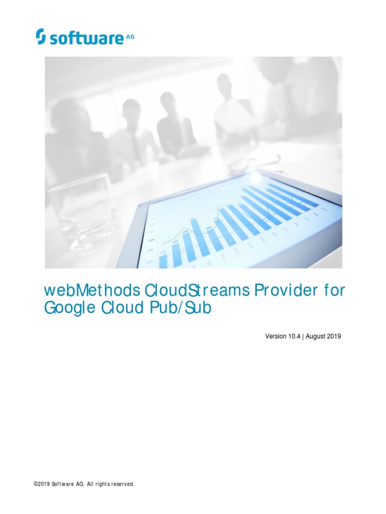 Webmethods Cloudstreams Provider For Google Cloud Pub/Sub: ©2019 Software Ag. All Rights ...