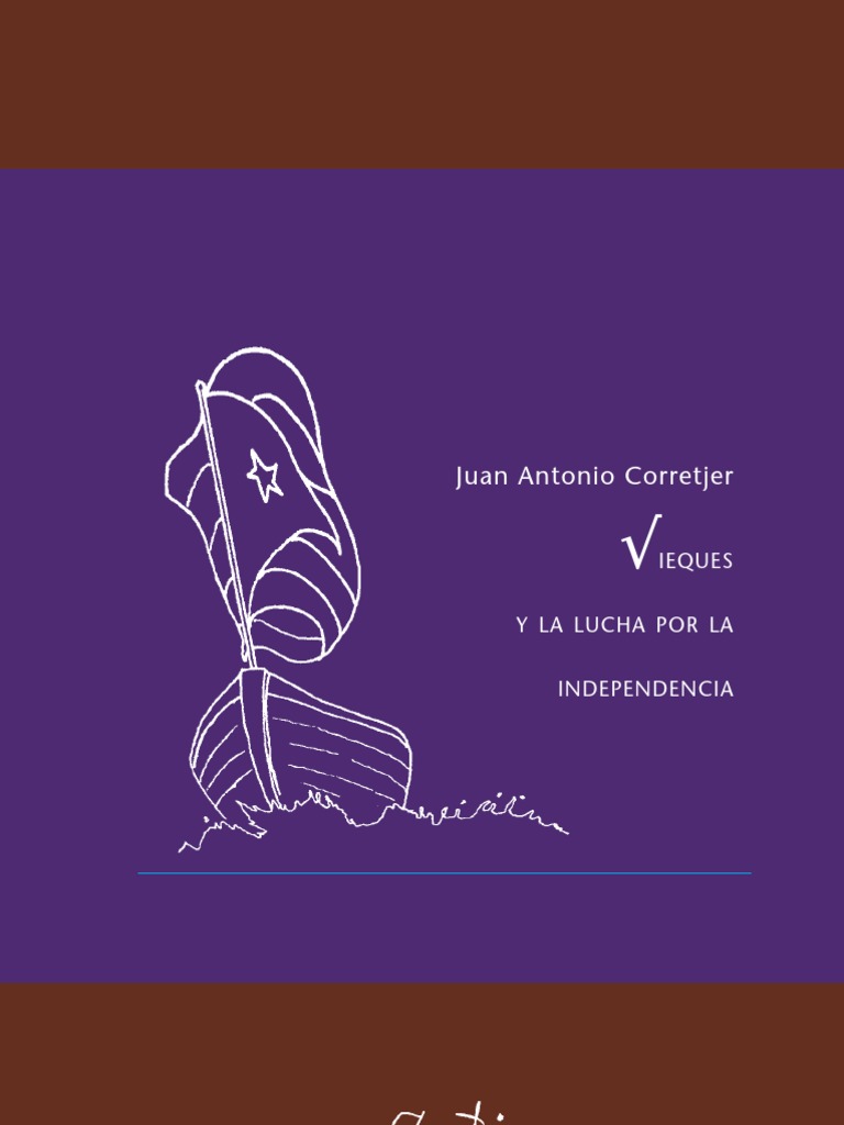 Juan Antonio Corretjer VIEQUES Y LA LUCHA POR LA INDEPENDENCIA | PDF ...