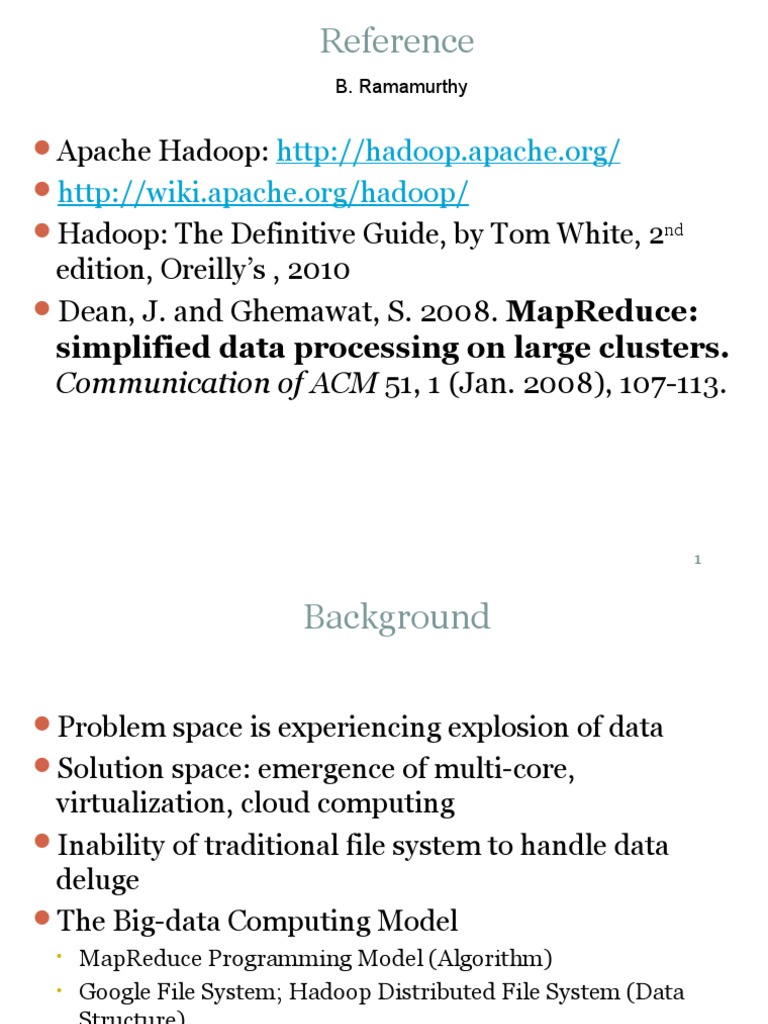 Reference: Apache Hadoop: Hadoop: The Definitive Guide, by Tom White, 2 Edition, Oreilly's, 2010 ...