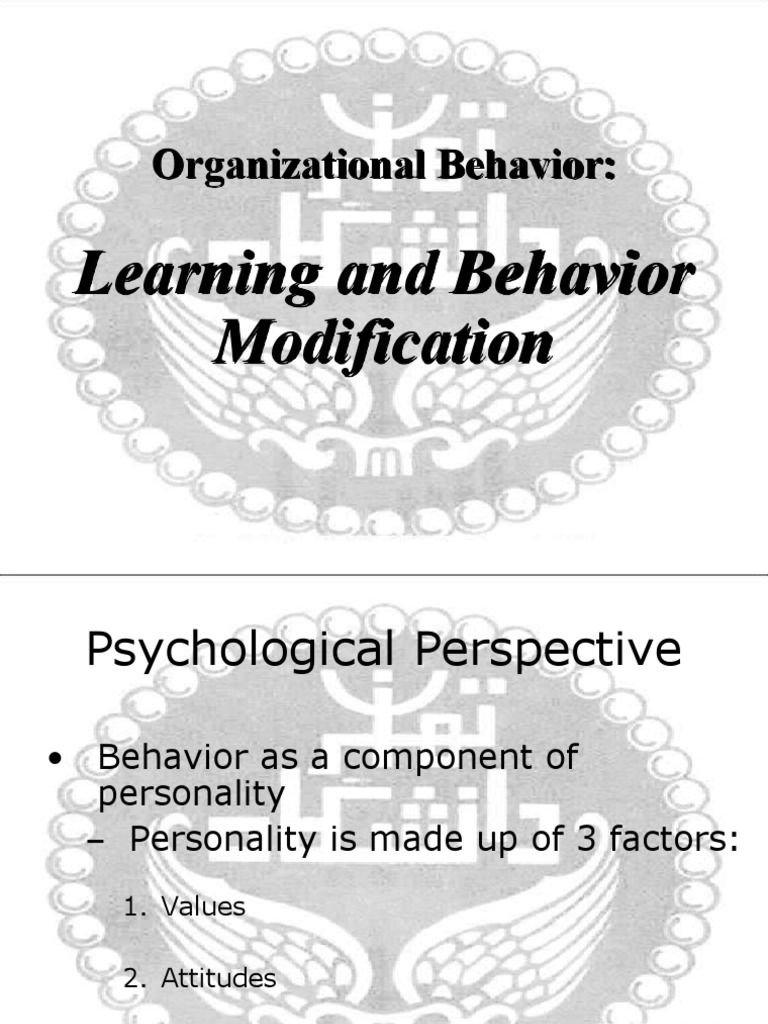 Organizational Behavior:: Learning and Behavior Modification | PDF | Reinforcement | Attitude ...