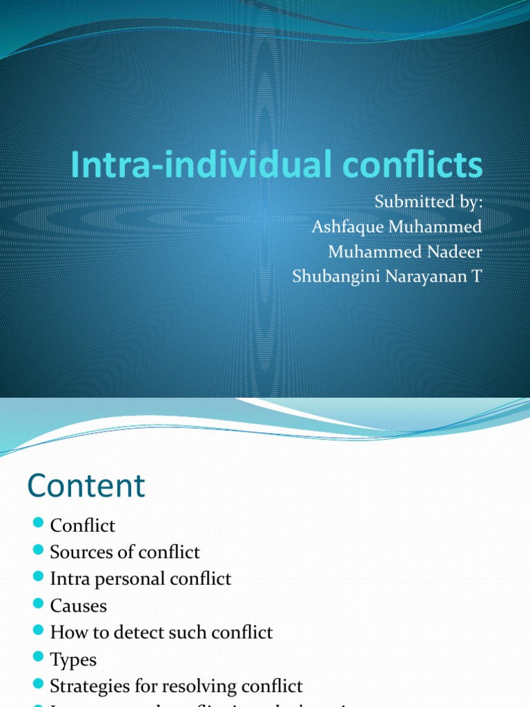 Intra-Individual Conflicts: Submitted By: Ashfaque Muhammed Muhammed Nadeer Shubangini Narayanan ...